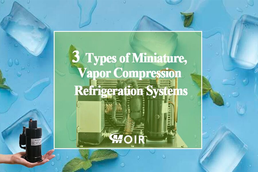 3 Types of Miniature Vapor Compression Refrigeration Systems - MOIR COOLING